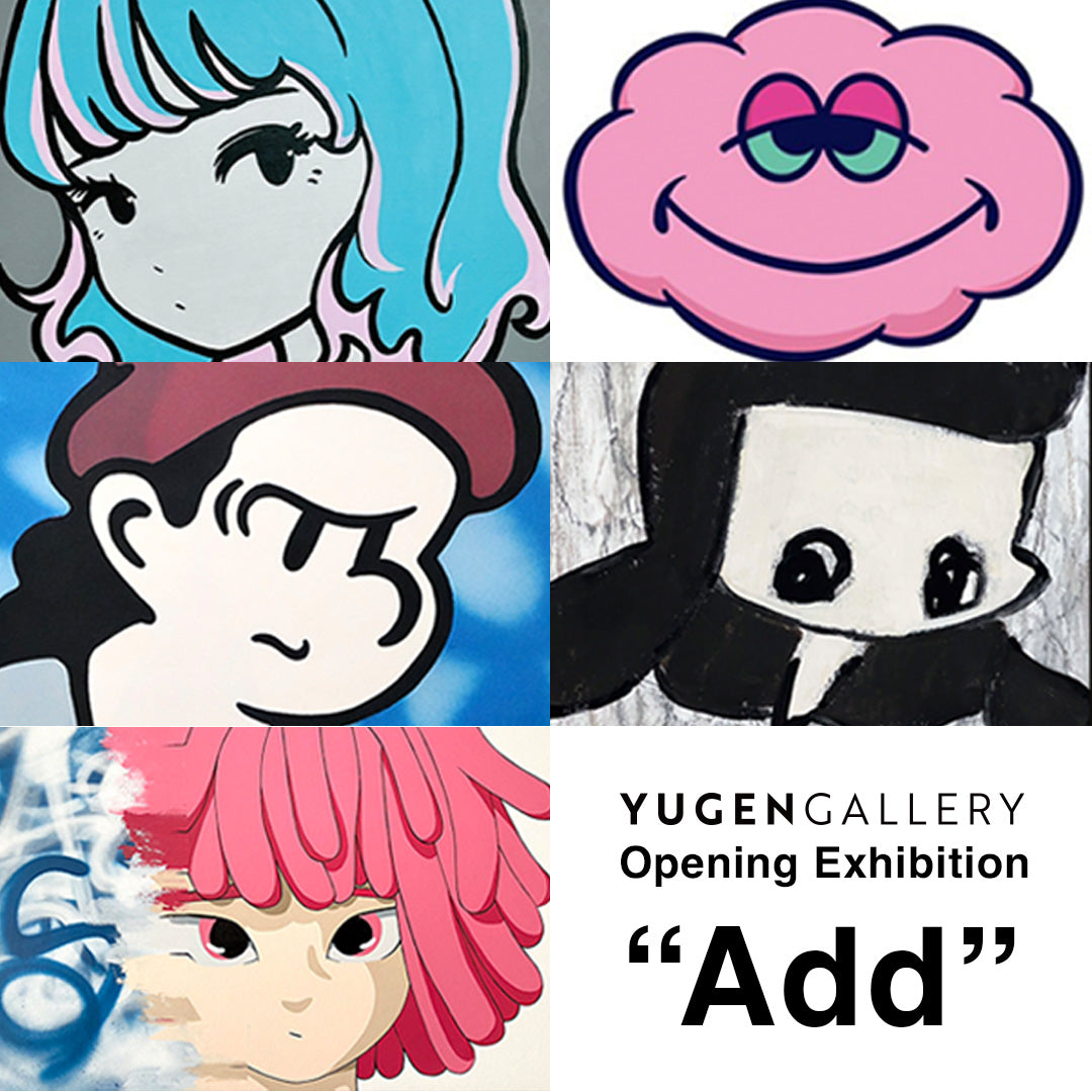 YUGEN Gallery Opening Exhibition “Add”