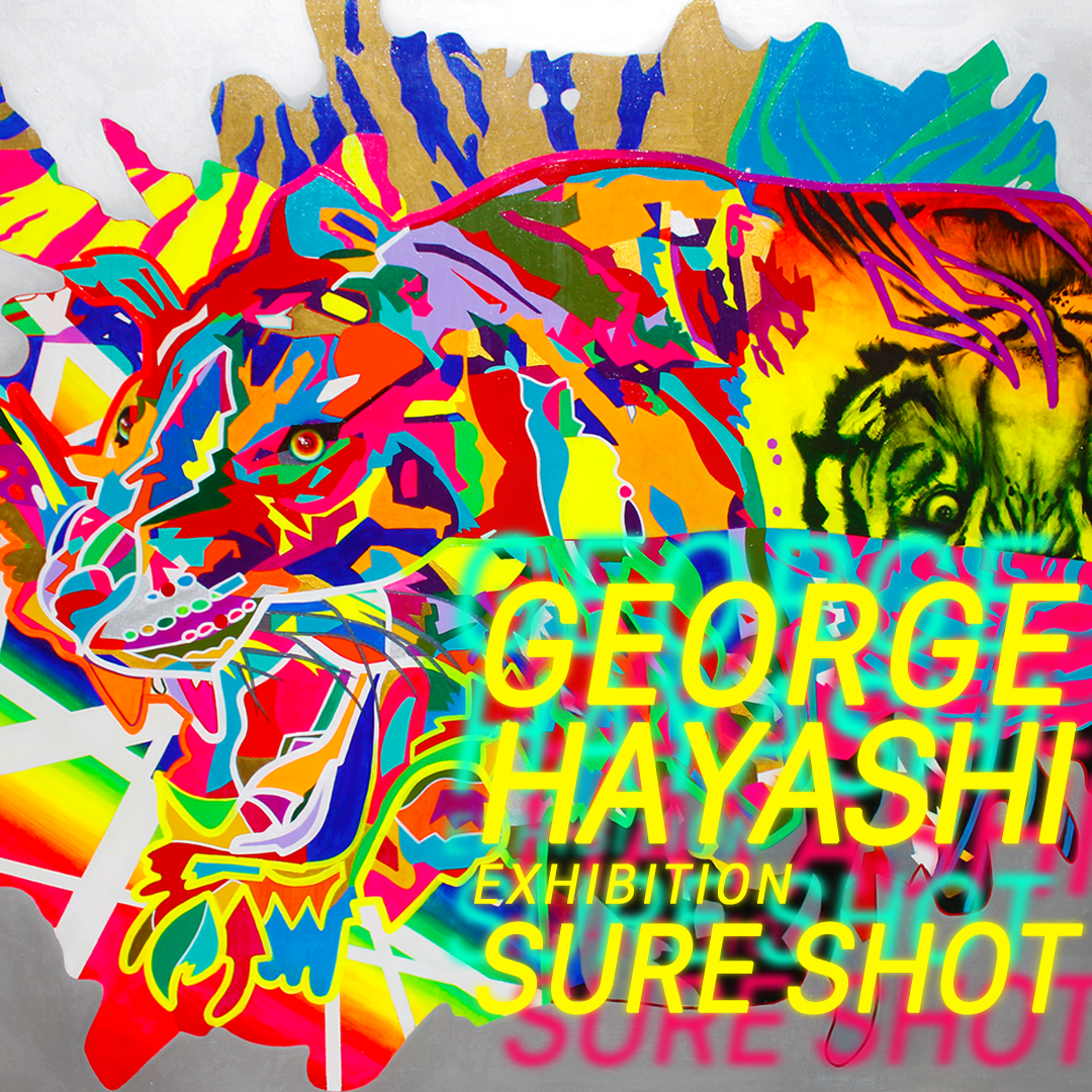 GEORGE HAYASHI EXHIBITION「SURE SHOT」